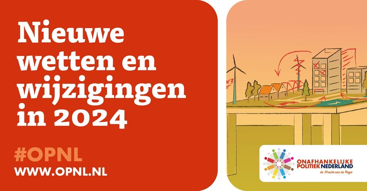 Nieuwe wetten en wijzigingen in 2024 - Onafhankelijke Politiek Nederland